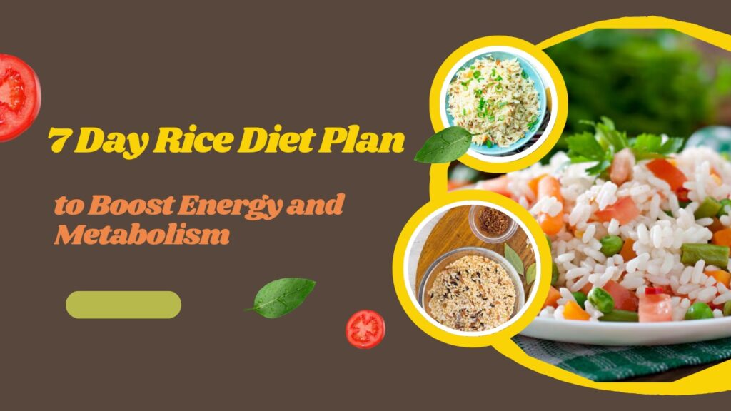 7 Day Rice Diet Plan to Boost Energy and Metabolism