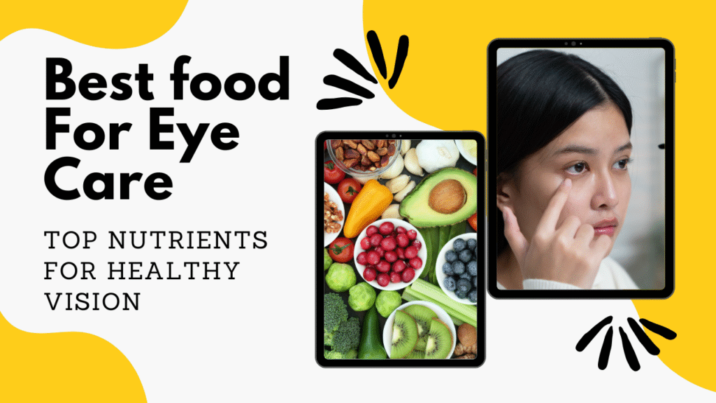 Best food For Eye Care: Top Nutrients for Healthy Vision